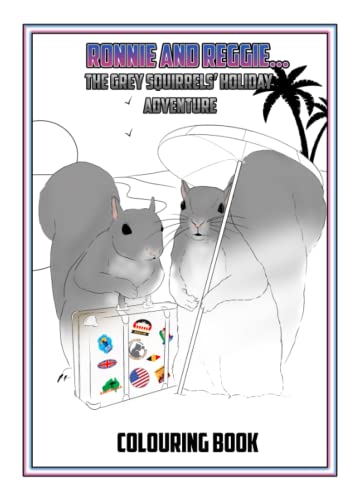 Ronnie and Reggie The Grey Squirrels' Holiday Adventure Colouring Book ...