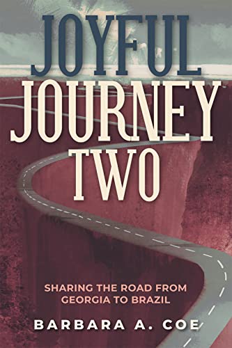 Joyful Journey Two: Sharing the Road from Georgia to Brazil by Barbara ...