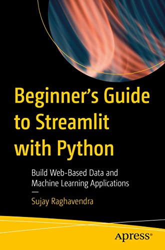Beginner's Guide to Streamlit with Python: Build Web-Based Data and ...