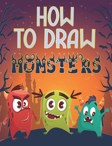 How to Draw Monsters: Learn How to Draw Monsters for Kids with Step by ...