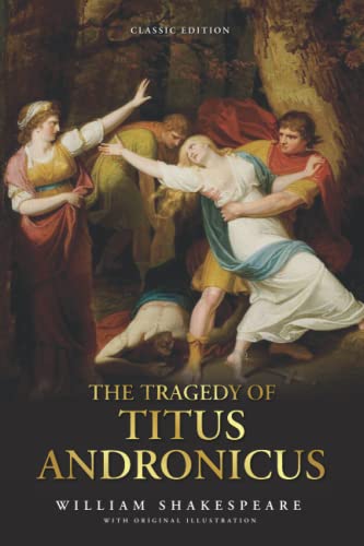 The Tragedy of Titus Andronicus: by William Shakespeare with Original ...