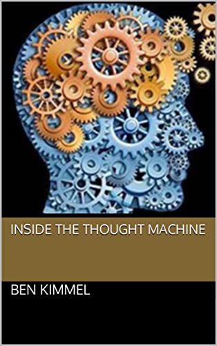 Inside the Thought Machine by Ben Kimmel | Goodreads