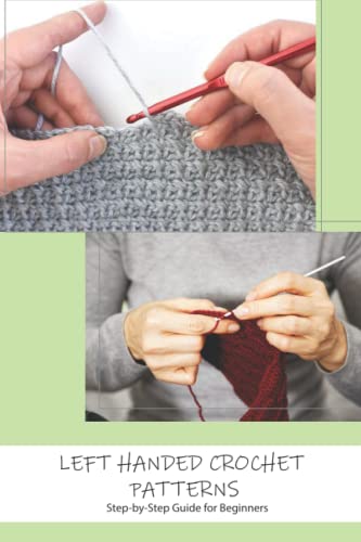 Left Handed Crochet Patterns: Step-by-Step Guide for Beginners by Mr ...