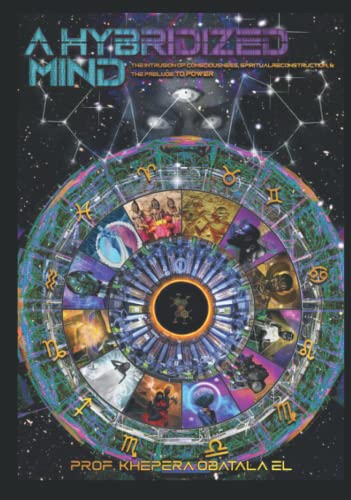 A Hybridized Mind: The Intrusion Of Consciouness & The Prelude To Power ...