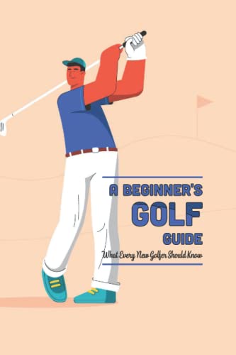 A Beginner's Golf Guide: What Every New Golfer Should Know by Ms Tiffanie Mitchell | Goodreads