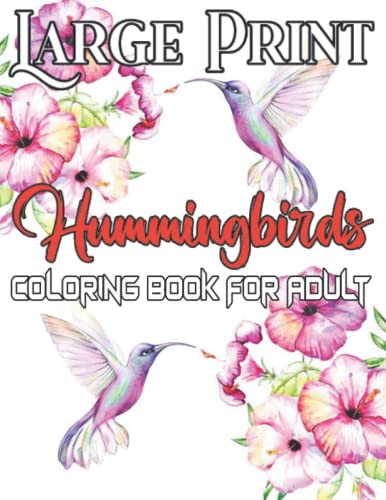 Large Print Hummingbirds Coloring Book For Adult: Hummingbirds Coloring ...
