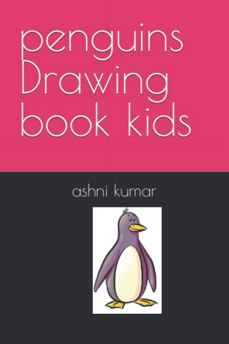 penguins Drawing book kids by ashni kumar | Goodreads