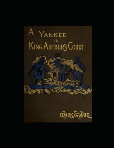 A Connecticut Yankee in King Arthur's Court Annotated by Mark Twain ...