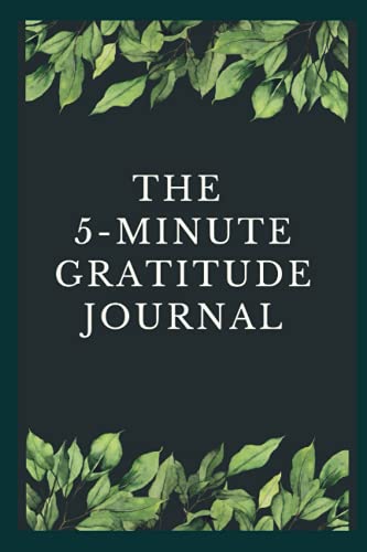The 5-Minute Gratitude Journal: Give Thanks, Practice Positivity, Find ...