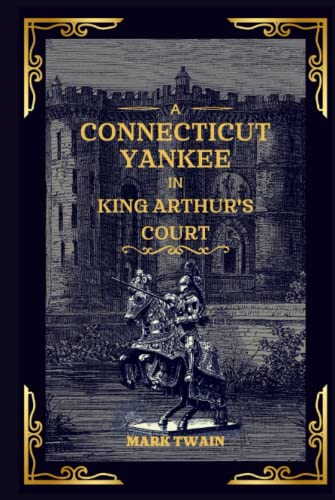 A Connecticut Yankee in King Arthur's Court: Original Illustrations by ...