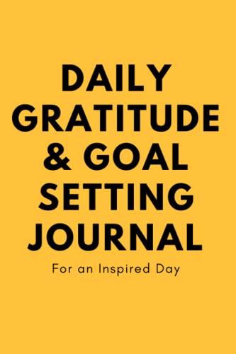 Daily Gratitude & Goal Setting Journal For an Inspired Day: Give thanks ...