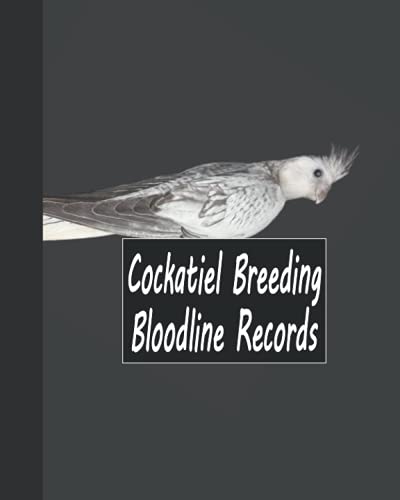 Cockatiel Breeding Bloodline Records: A Cockatiel Breeding Log Book ...