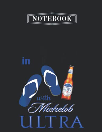 Notebook: Life Is Better In Flip Flops With Michelob Ultra Notebook ...