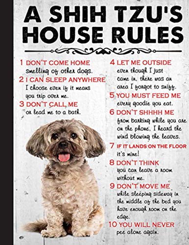 A Shih Tzu's House Rules Notebook: Blank Lined Journal for Shih Tzu, Dog Lovers, Dog Mom, Dog ...