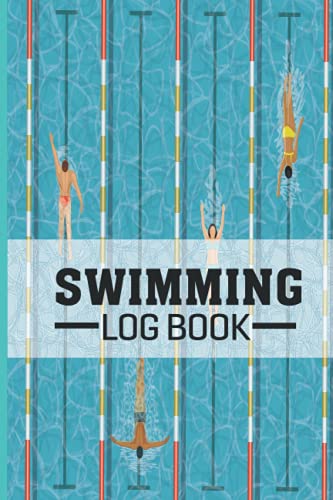 Swimming Log Book: Swimming Time Logbook for Swimmers , Swim Tracker ...