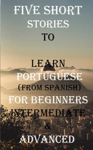 Five Short Stories To Learn Portuguese From Spanish For Beginners ...