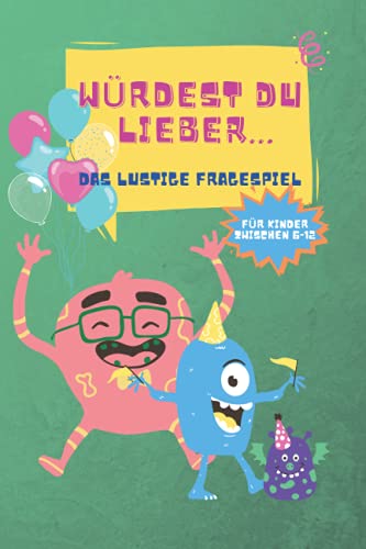 Würdest du lieber...: das lustige Fragespiel für 6-12 Jährige . Perfekt ...