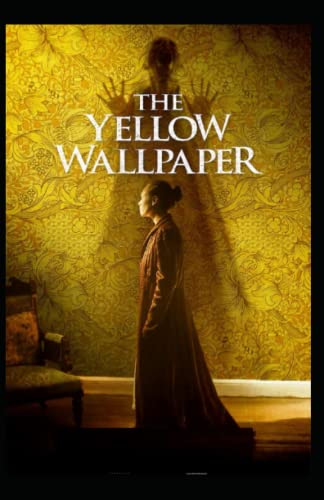 The Yellow Wallpaper Illustrated by Charlotte Perkins Gilman | Goodreads