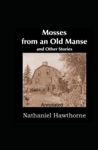 Mosses From an Old Manse Annotated by Nathaniel Hawthorne | Goodreads