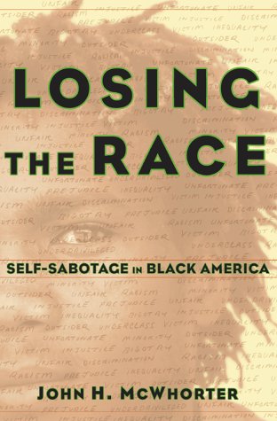 Losing the Race: Self-Sabotage in Black America by John H. McWhorter ...