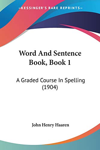 Word And Sentence Book, Book 1: A Graded Course In Spelling by John ...