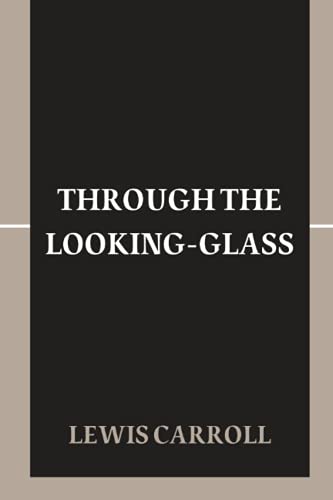 Through the Looking-Glass by Lewis Carroll | Goodreads