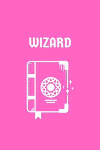 WIZARD: A notebook dedicated to your favorite (TT)RPG class. by D M ...