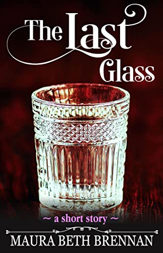 The Last Glass by Maura Beth Brennan | Goodreads