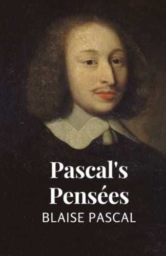 Pascal's Pensées: (Annotated) by Blaise Pascal | Goodreads