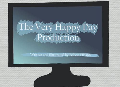 The Very Happy Day: Production by Felecia Efriann | Goodreads