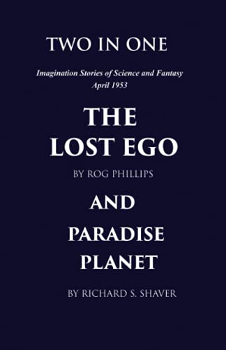 The Lost Ego and Paradise Planet by Rog Phillips and Richard S. Shaver | Goodreads