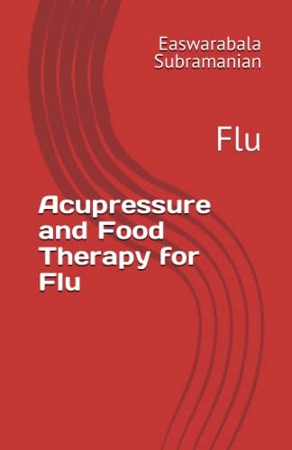Acupressure and Food Therapy for Flu: Flu by Easwarabala Subramanian ...