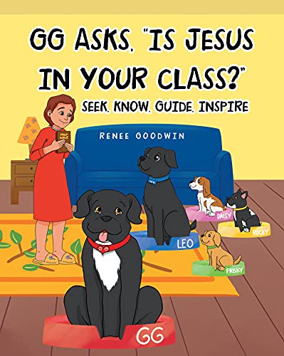 GG Asks, "Is Jesus In Your Class?": Seek, Know, Guide, Inspire by Renee ...