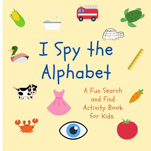 I Spy The Alphabet: A Fun, Educational Search and Find Activity Book ...