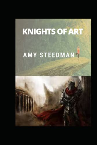 KNIGHTS OF ART (Annotated) by Amy Steedman | Goodreads