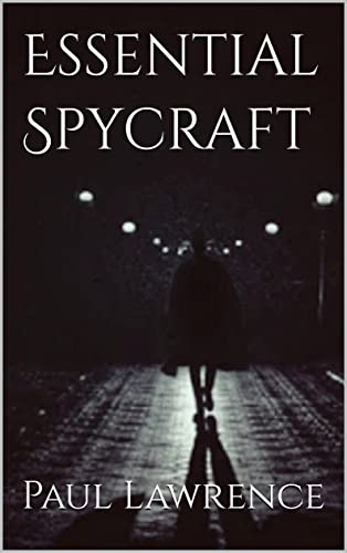 Essential Spycraft (Essential Tradecraft Book 1) by Paul Lawrence ...