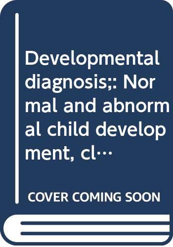 Developmental diagnosis;: Normal and abnormal child development ...