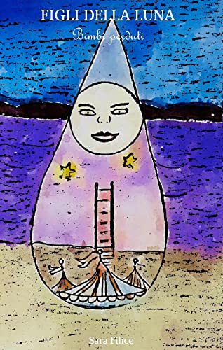 Figli della Luna: Bimbi perduti (Italian Edition) by Sara Filice ...
