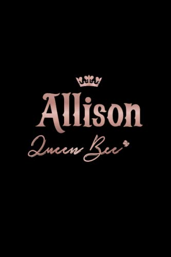 Allison Queen Bee: Blank-lined notebook for Allison. An appreciation ...