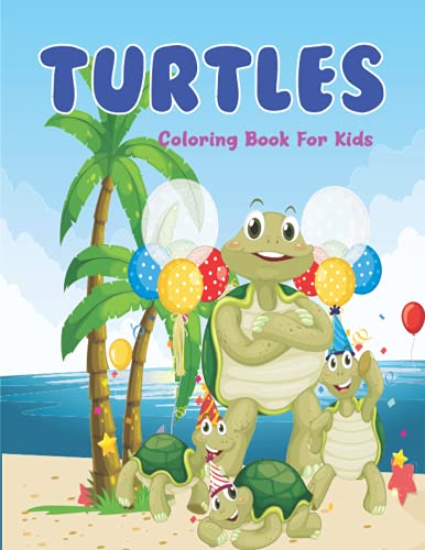 Turtles coloring book for kids: Turtles kids Coloring Book for kids, A ...