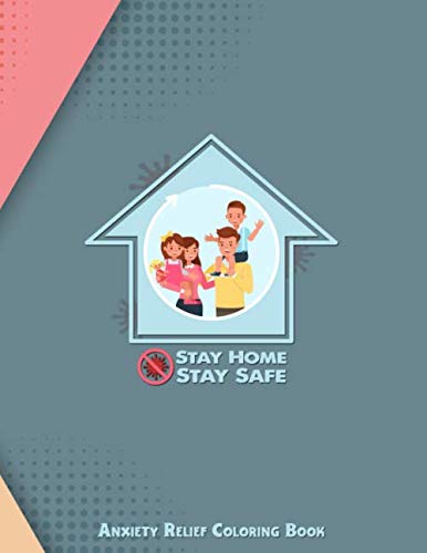 Stay Home Stay Safe: Anxiety Relief Coloring Book For Adults, Teens ...