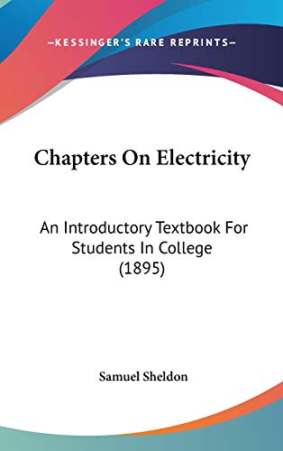 Chapters On Electricity: An Introductory Textbook For Students In ...
