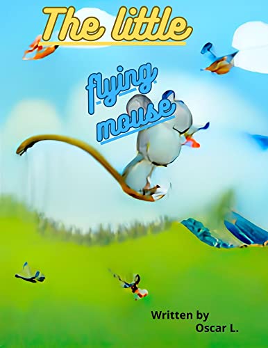 The little flying mouse by Oscar L. | Goodreads