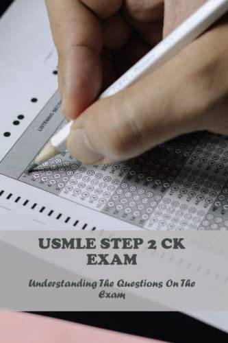 USMLE Step 2 Ck Exam: Understanding The Questions On The Exam by Iva ...