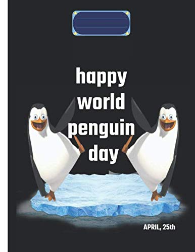 happy world penguin day, april, 25th: world penguin Day notebook, world ...