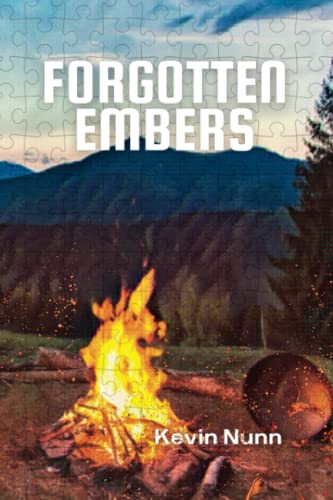 Forgotten Embers (Camp Fire) by Kevin Nunn | Goodreads