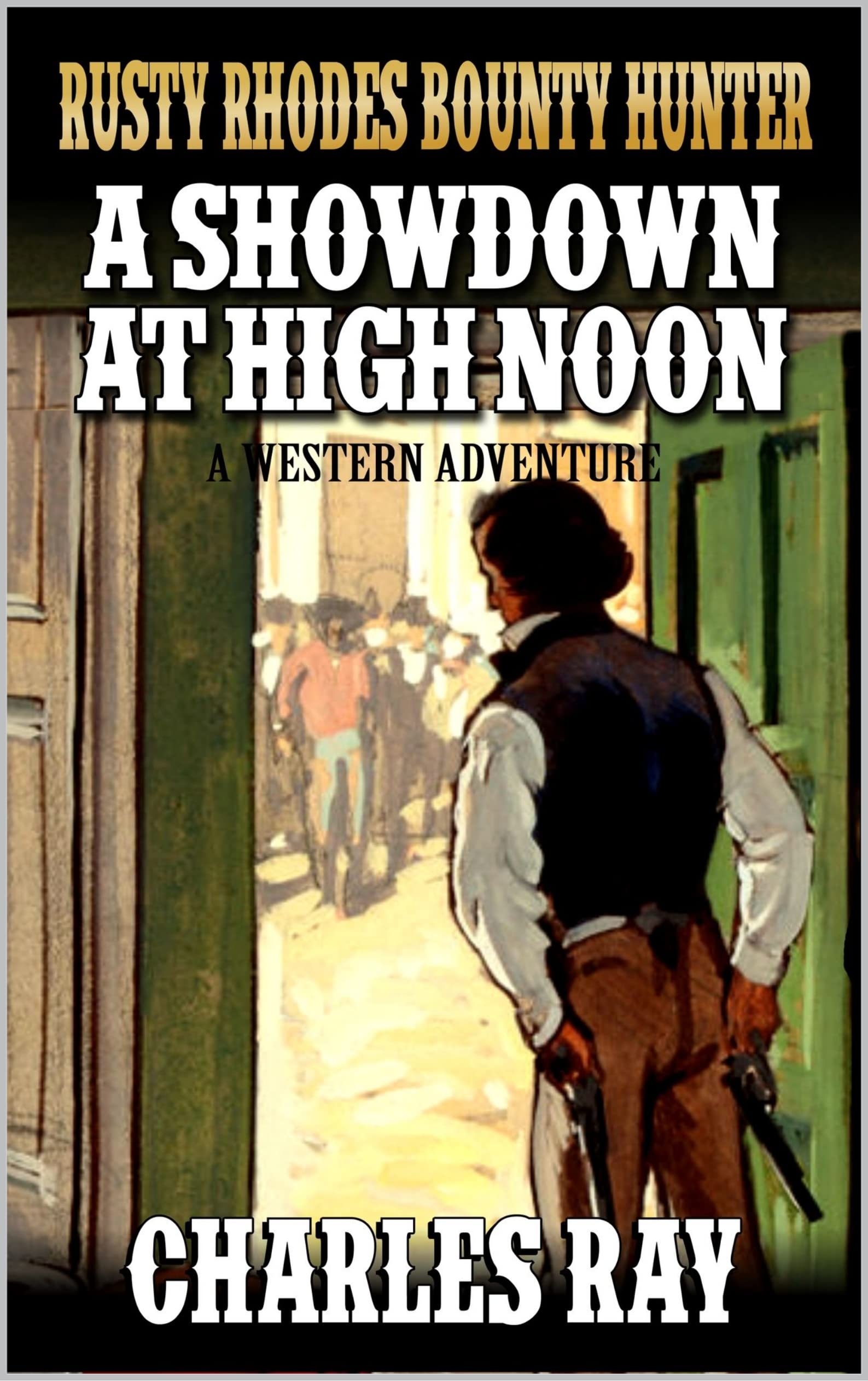 Rusty Rhodes Bounty Hunter: A Showdown at High Noon: A Western ...