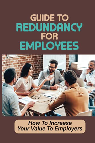 Guide To Redundancy For Employees: How To Increase Your Value To ...