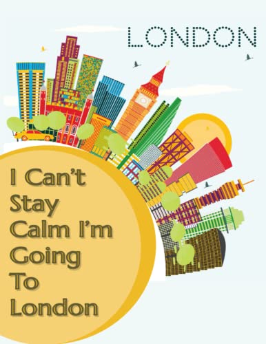 My London Travel Planner and Journal: I Can't Stay Calm I'm Going To ...