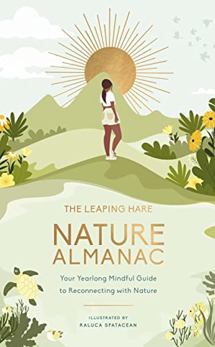 The Leaping Hare Nature Almanac: Your Yearlong Mindful Guide to ...